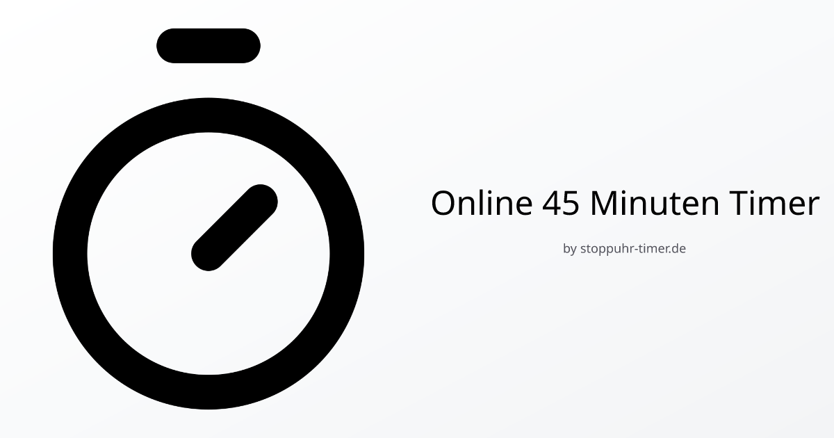 Online 45 Minuten Timer | Stoppuhr-Timer.de